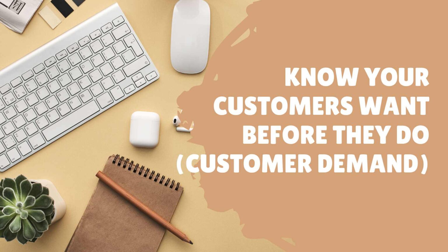 Know Your Customers Want Before They Do (Customer Demand) – PUNB
